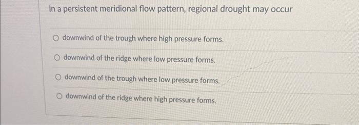 Solved In a persistent meridional flow pattern, regional | Chegg.com