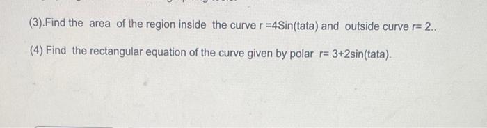 Solved (3). Find the area of the region inside the curve | Chegg.com