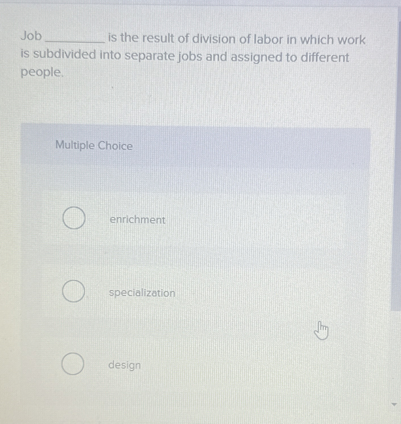 Solved Job ﻿is the result of division of labor in which | Chegg.com