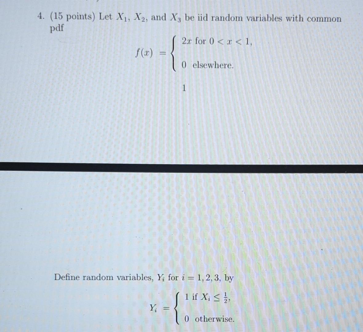 Solved 4. (15 points) Let X1,X2, and X3 be iid random | Chegg.com