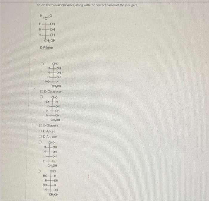 Solved Select the two aldohexoses, ⇒ long with the correct | Chegg.com