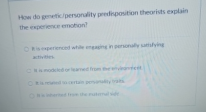 How do genetic/personality predisposition theorists | Chegg.com