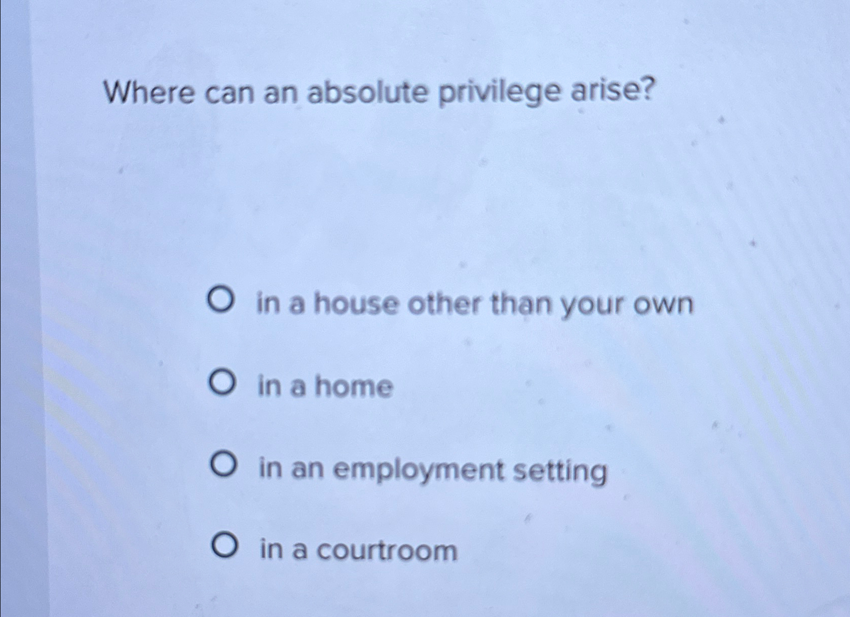 Solved Where can an absolute privilege arise?in a house | Chegg.com