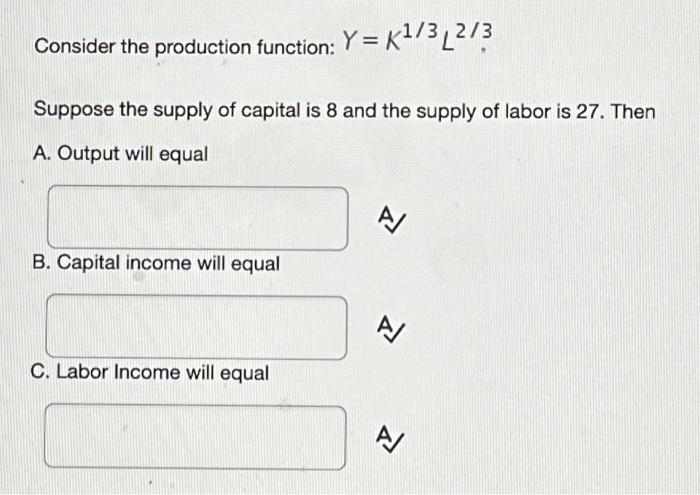 Solved Consider the production function: Y=K1/3L2/3, Suppose | Chegg.com Solved Consider the production function: Y=K1/3L2/3, Suppose | Chegg.com