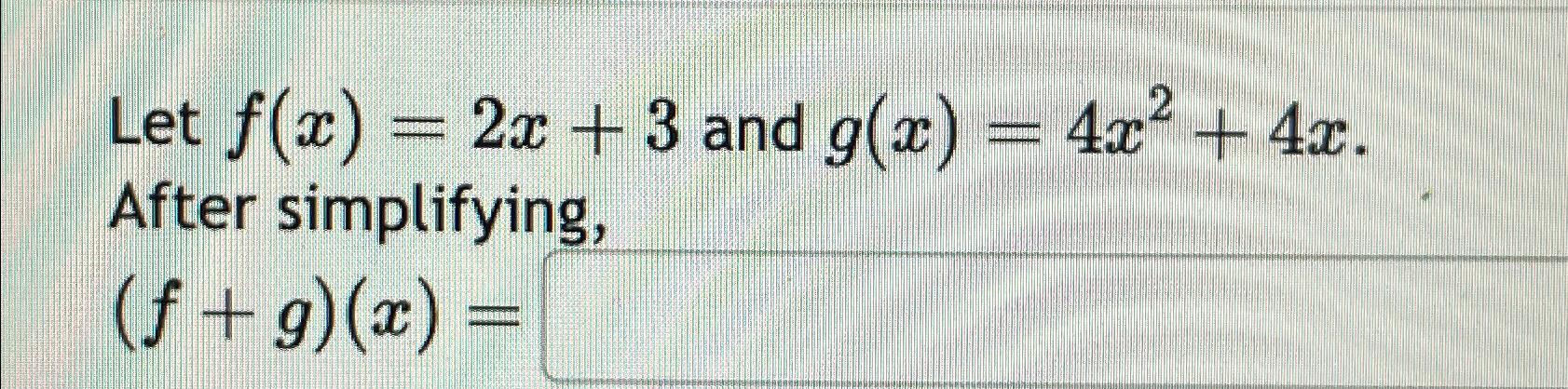 Solved Let f(x)=2x+3 ﻿and g(x)=4x2+4x. ﻿After | Chegg.com