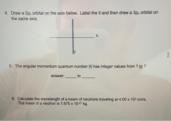 Solved 4. Draw a 2px orbital on the axis below. Label the it | Chegg.com