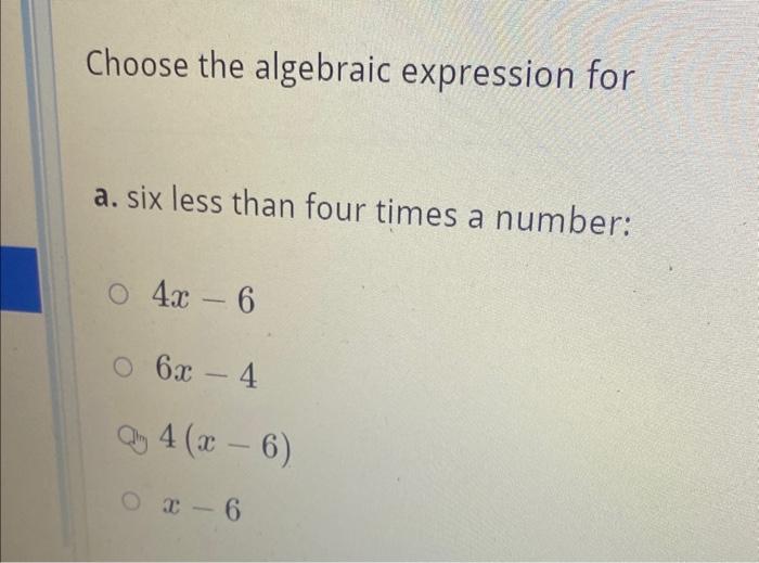 Solved Choose the algebraic expression for a. six less than | Chegg.com