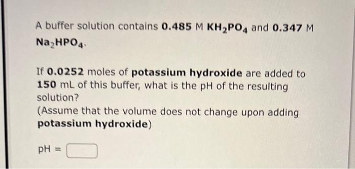 Solved A buffer solution contains 0.485MKH2PO4 and 0.347M | Chegg.com