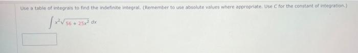 Solved Use a tabie of integrals to find the indefinite | Chegg.com