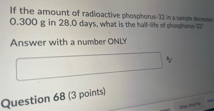 Solved If the amount of radioactive phosphorus-32 in a | Chegg.com