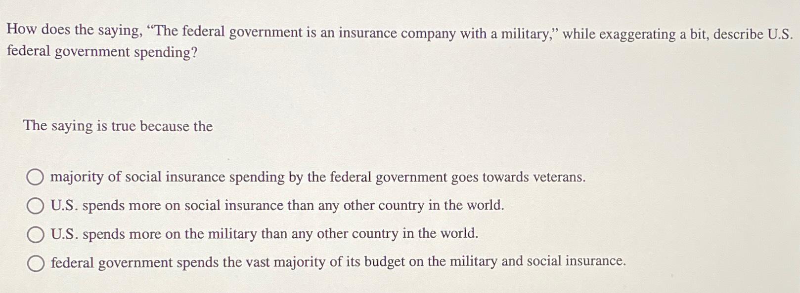 Solved How does the saying, "The federal government is an | Chegg.com