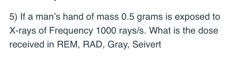 Solved If a man's hand of mass 0.5 ﻿grams is exposed to | Chegg.com