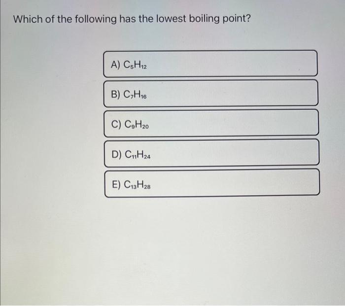 Solved Which of the following has the lowest boiling point? | Chegg.com