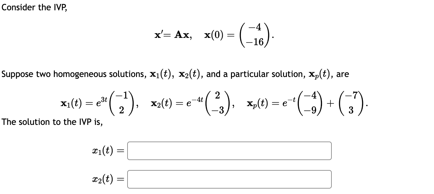 Solved Consider the IVP,x'=Ax,x(0)=([-4],[-16])Suppose two | Chegg.com