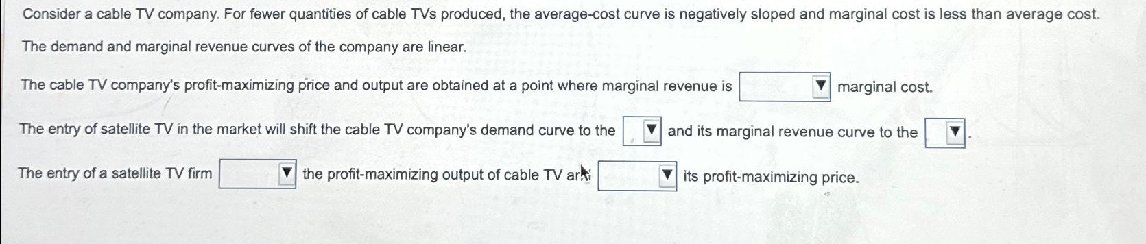 Solved Consider a cable TV company. For fewer quantities of | Chegg.com
