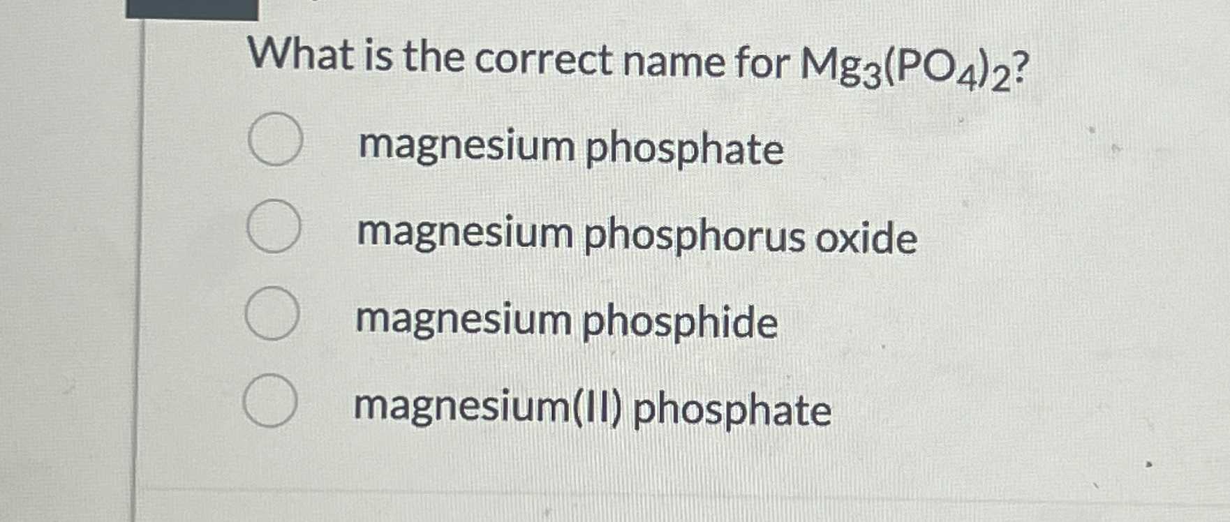 Solved What is the correct name for Mg3(PO4)2 ?magnesium | Chegg.com