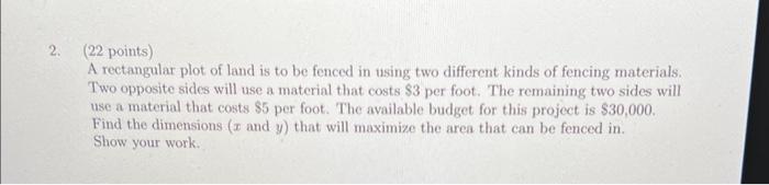 Solved (22 points) A rectangular plot of land is to be | Chegg.com