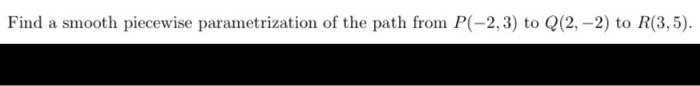 Solved Find a smooth piecewise parametrization of the path | Chegg.com