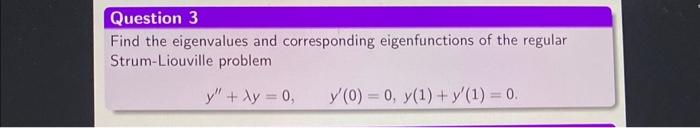 Solved Find the eigenvalues and corresponding eigenfunctions | Chegg.com