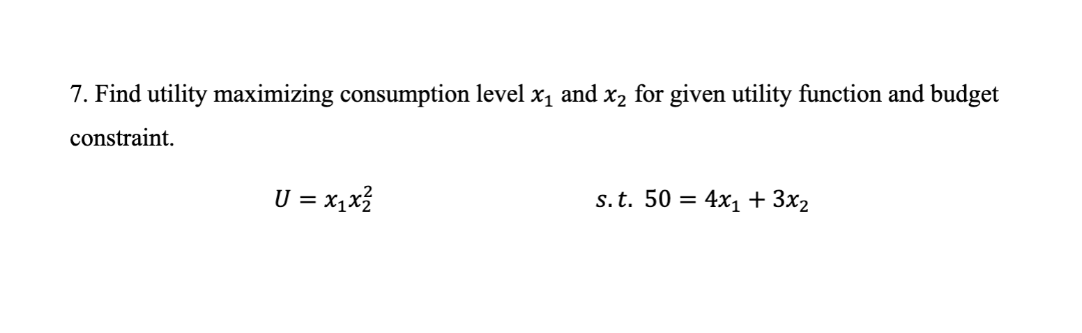 Solved Find utility maximizing consumption level x1 and x2 | Chegg.com Solved Find utility maximizing consumption level x1 and x2 | Chegg.com