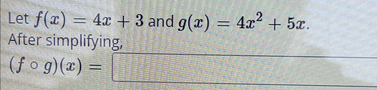 Solved Let f(x)=4x+3 ﻿and g(x)=4x2+5x. ﻿After | Chegg.com