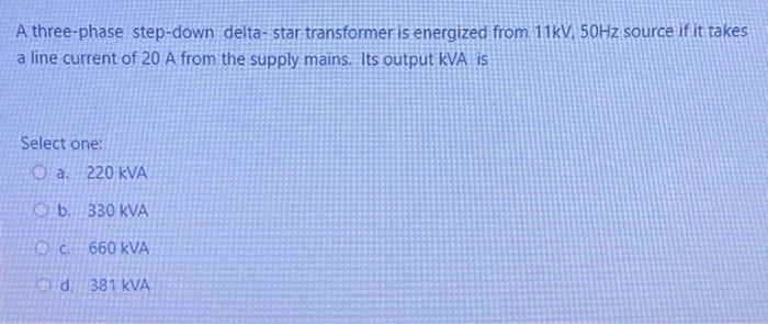 Solved A three-phase step-down delta- star transformer is | Chegg.com