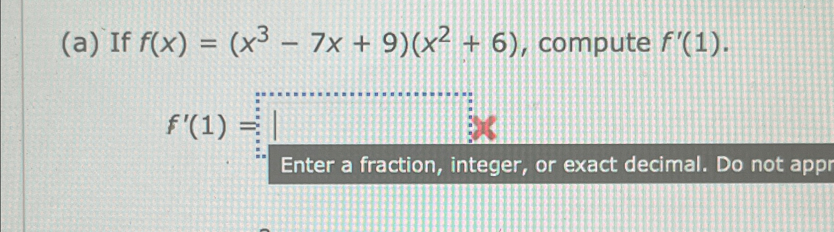 Solved (a) ﻿If f(x)=(x3-7x+9)(x2+6), ﻿compute | Chegg.com