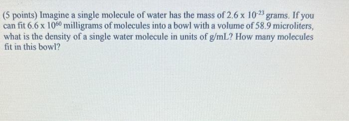 Solved (5 points) Imagine a single molecule of water has the | Chegg.com