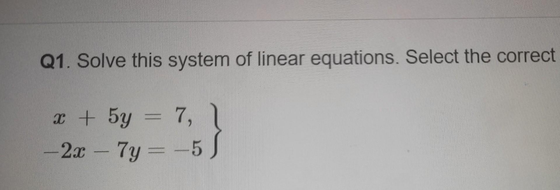 Solved Q1. Solve this system of linear equations. Select the | Chegg.com