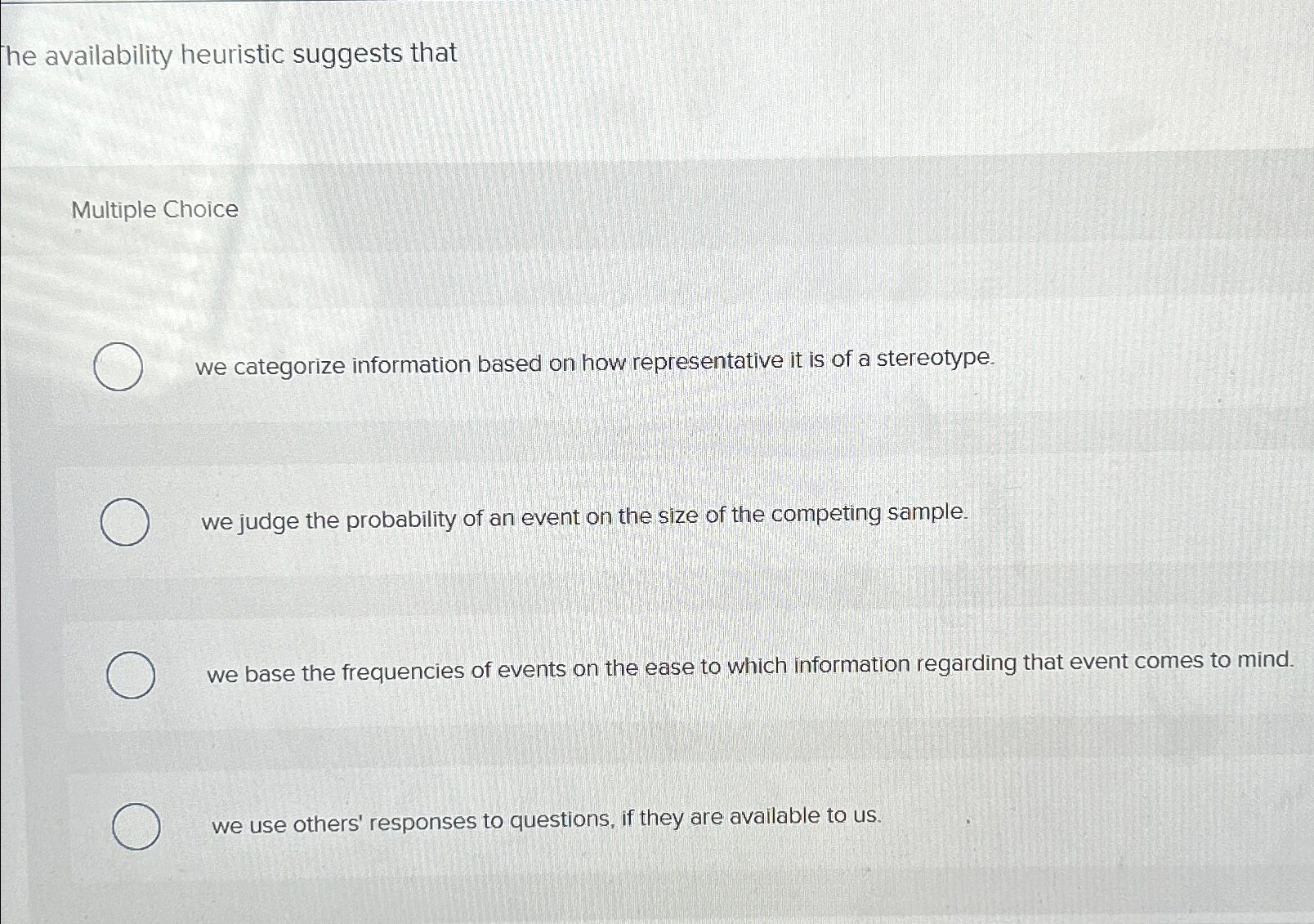 Solved he availability heuristic suggests thatMultiple | Chegg.com