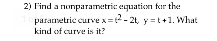 Solved 2) Find a nonparametric equation for the parametric | Chegg.com