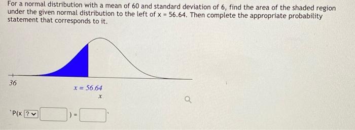 Solved For a normal distribution with a mean of 60 and | Chegg.com