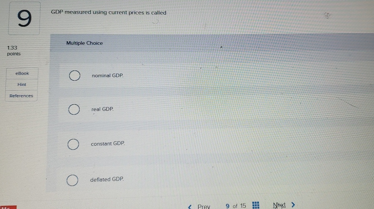 Solved GDP measured using current prices is calledMultiple | Chegg.com