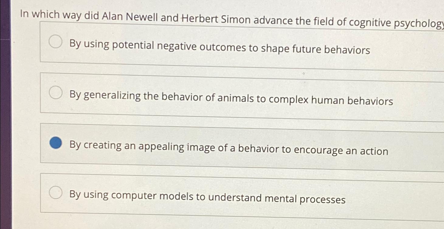 Solved In which way did Alan Newell and Herbert Simon | Chegg.com