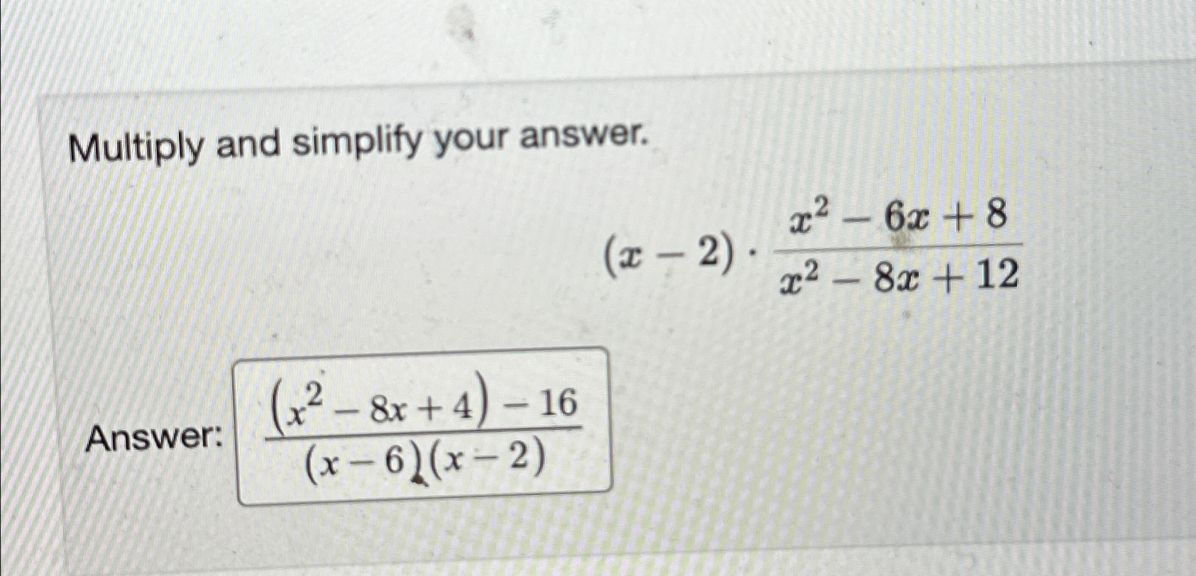 Solved Multiply and simplify your | Chegg.com