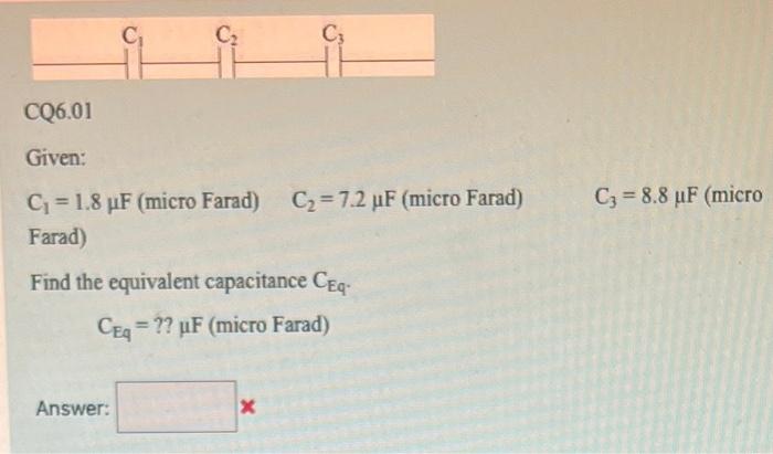 Solved Given: C1=1.8μF (micro Farad) C2=7.2μF (micro Farad) | Chegg.com