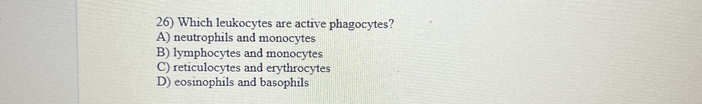 Solved Which leukocytes are active phagocytes?A) | Chegg.com
