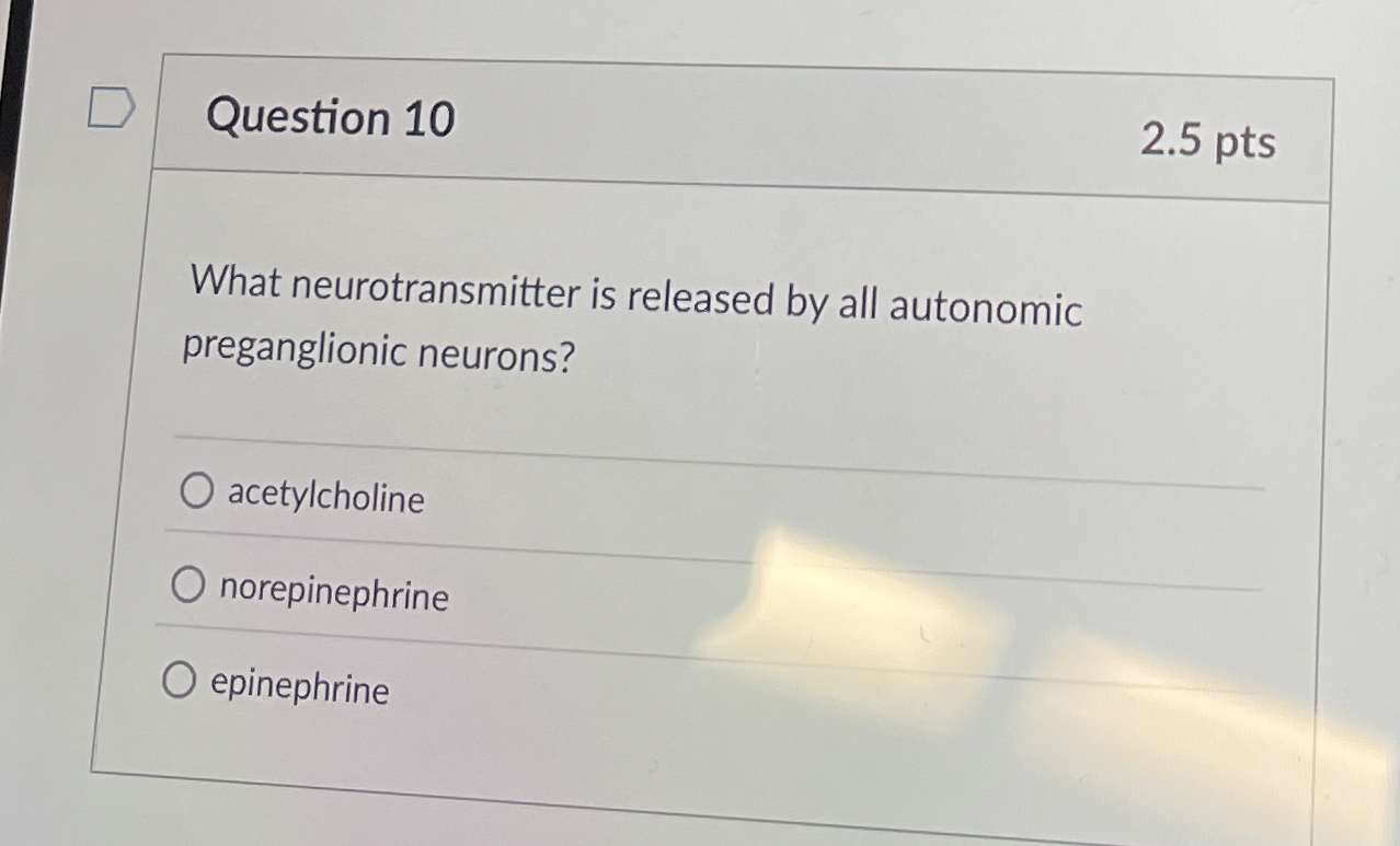 Solved Question 10What neurotransmitter is released by all | Chegg.com