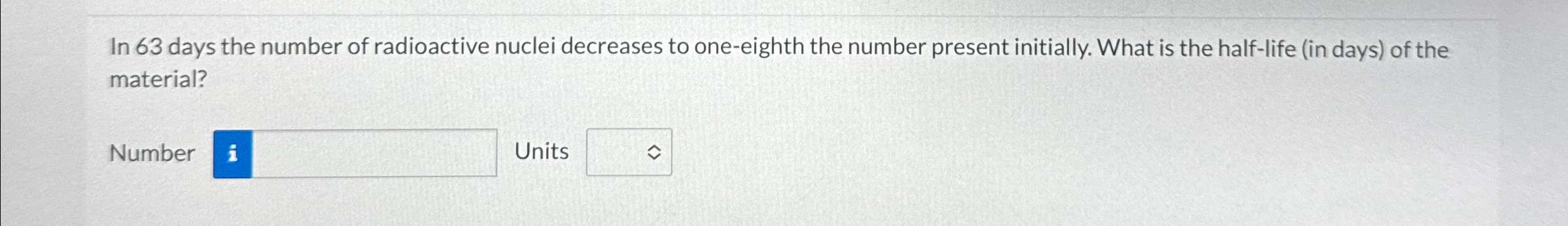 Solved In 63 ﻿days the number of radioactive nuclei | Chegg.com
