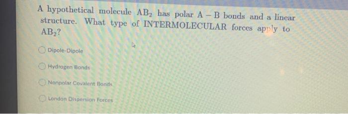 Solved A hypothetical molecule AB, has polar A - B bonds and | Chegg.com