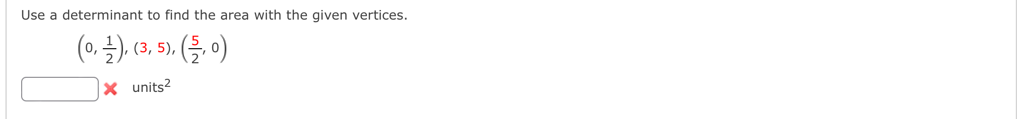 Solved Use a determinant to find the area with the given | Chegg.com