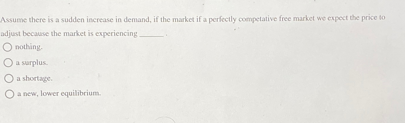 Solved Assume there is a sudden increase in demand, if the | Chegg.com