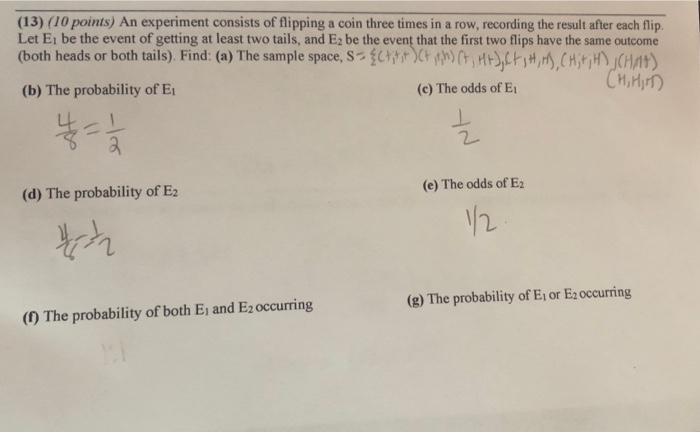 Solved (13) (10 points) An experiment consists of flipping a | Chegg.com