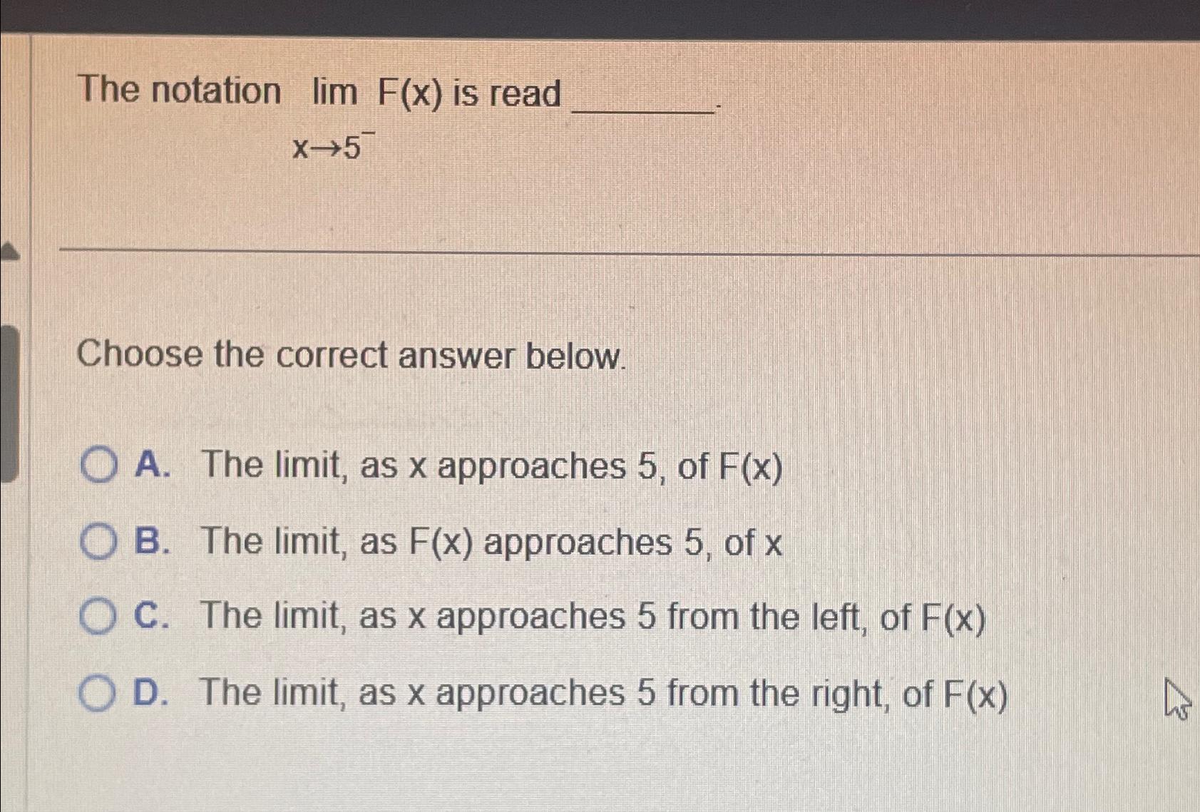 Solved The notation lim?F(x) ﻿is readx→5-Choose the correct | Chegg.com