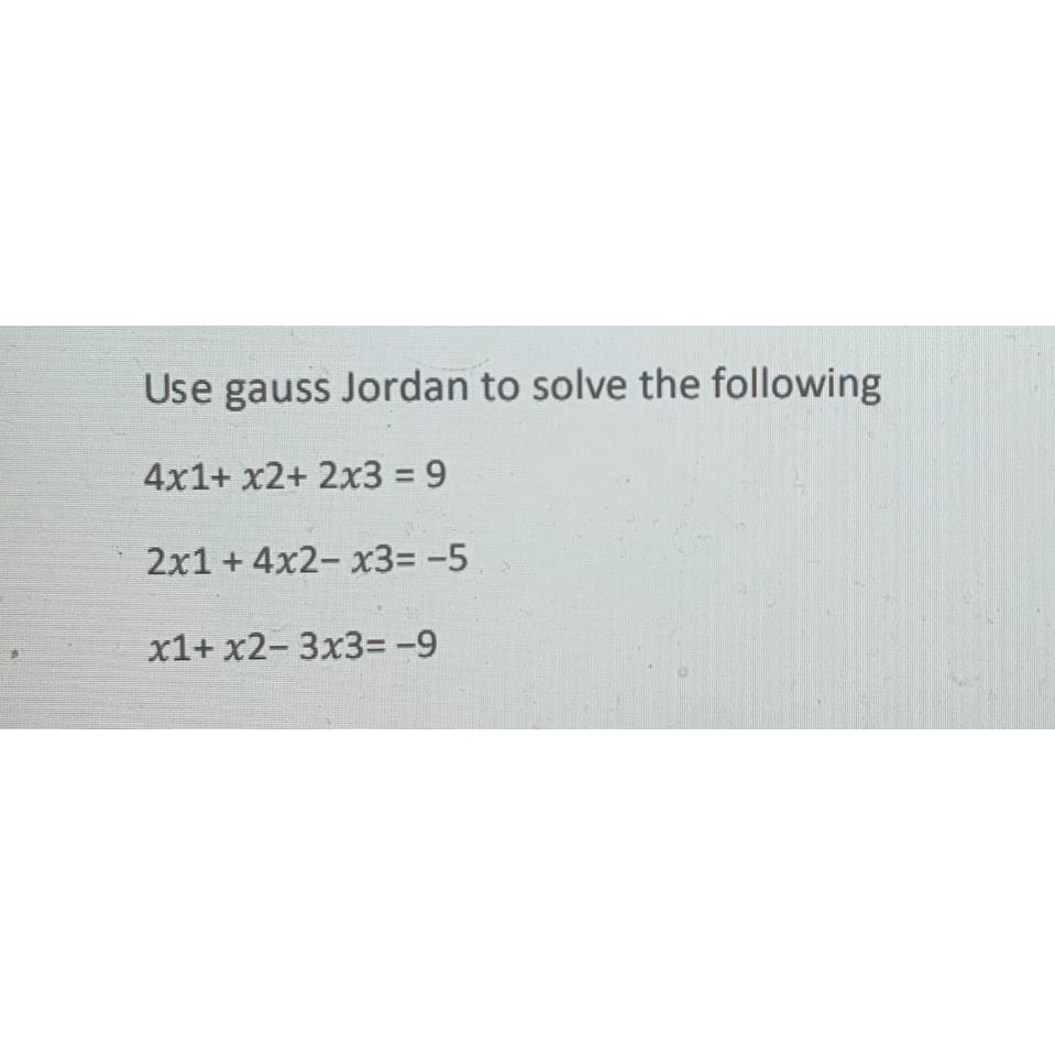 Solved Use gauss Jordan to solve the | Chegg.com