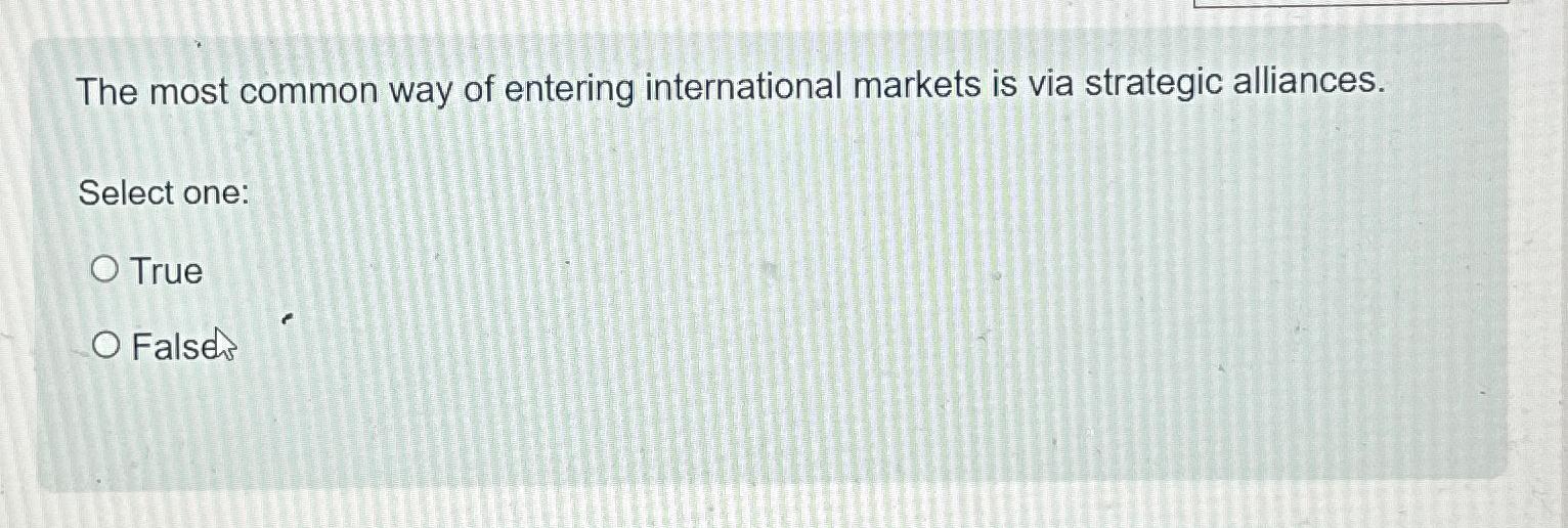 Solved The most common way of entering international markets | Chegg.com