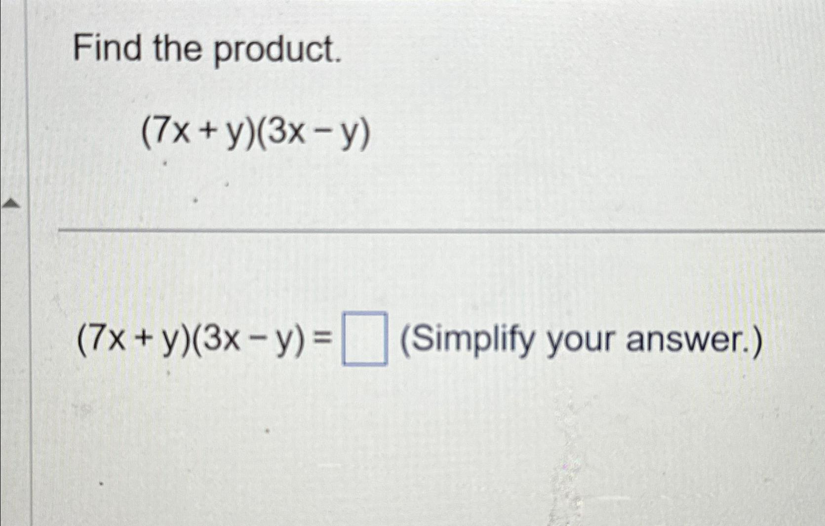 Solved Find the product.(7x+y)(3x-y)(7x+y)(3x-y)= (Simplify | Chegg.com