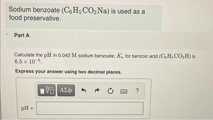 Solved Sodium benzoate (C6H5CO2Na) is used as a food | Chegg.com