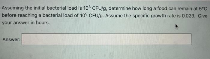 Solved Assuming the initial bacterial load is 103 CFU/g, | Chegg.com