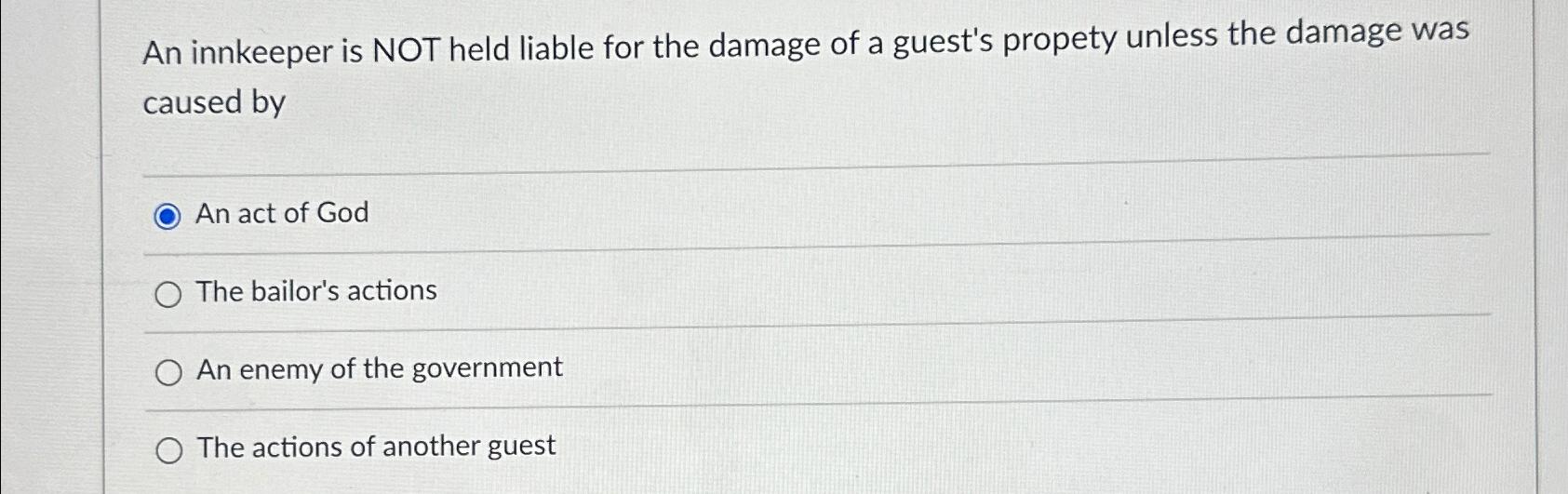 Solved An innkeeper is NOT held liable for the damage of a | Chegg.com